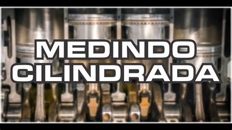 Como Medir A Cilindrada De Um Motor Youtube