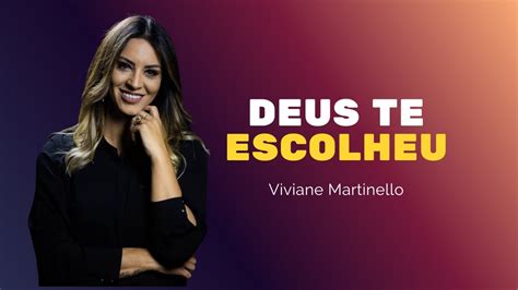 Deus te escolheu Viviane Martinello pregação YouTube