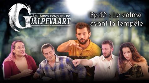 LE CALME AVANT LA TEMPÊTE Episode 10 Les âmes perdues de