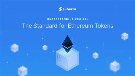 Understanding Erc The Standard For Ethereum Tokens Suberra