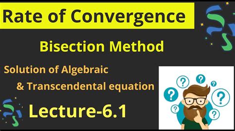 rate of convergence of bisection method numerical methods concept and working youtube