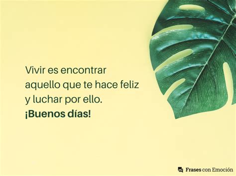 Vivir es encontrar aquello Frases con Emoción
