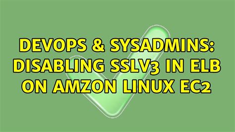 DevOps SysAdmins Disabling SSLv3 In ELB On Amzon Linux Ec2 YouTube