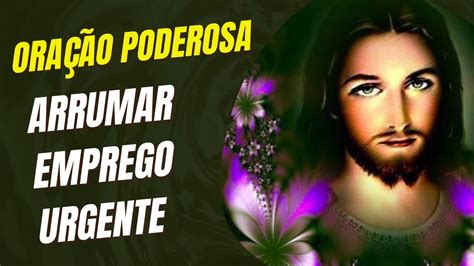 Ora O Poderosa Para Arrumar Emprego Urgente Youtube