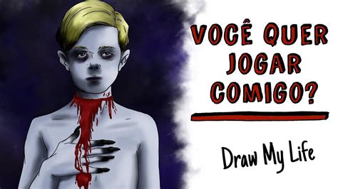 Você quer jogar comigo História de terror Draw My Life YouTube