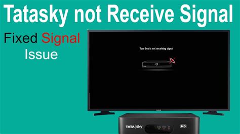 Your Tata Play Box Is Not Receiving Signal How To Fix Tata Sky No