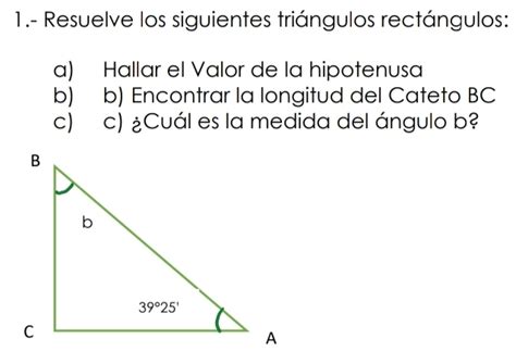 Solved 1 Resuelve los siguientes triángulos rectángulos a Hallar