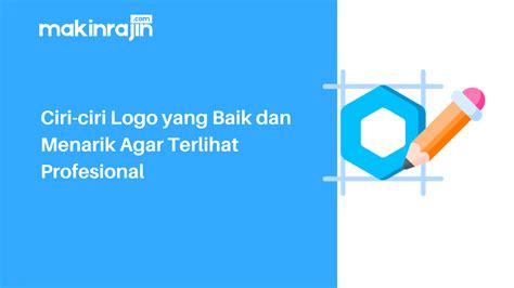 Ciri Ciri Logo Yang Baik Dan Menarik Agar Terlihat Profesional