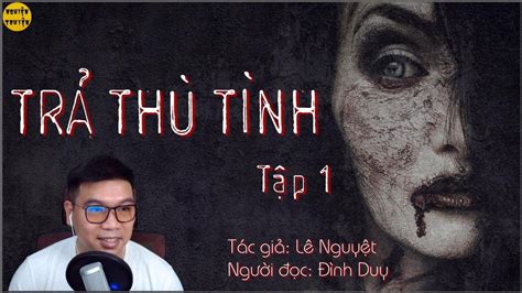 TRẢ THÙ TÌNH Tập 01 Truyện tâm lý xã hội Ma làng quê khó tin