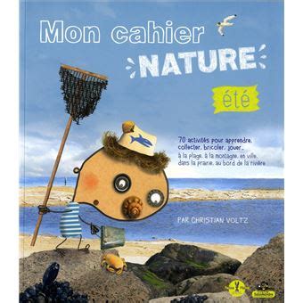 Mon cahier nature Eté 70 activités pour apprendre collecter bricoler