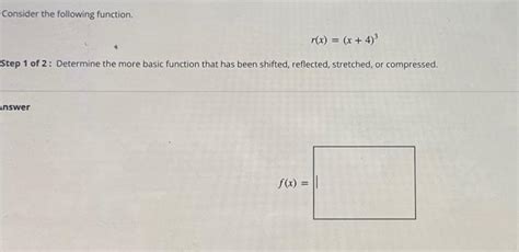 solved consider the following function r x x 4 3 step 1