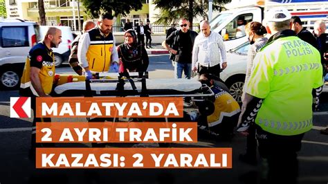 Malatyada 2 ayrı trafik kazası 2 yaralı YouTube