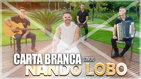 Carta Branca Nando Lobo Cover Banda Magn Ficos Youtube