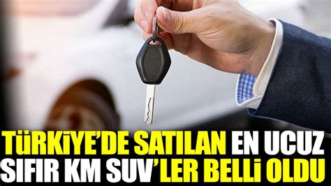 Türkiyede satılan en ucuz sıfır km SUVler belli oldu