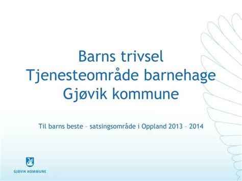 Ppt Barns Trivsel Tjenesteomr De Barnehage Gj Vik Kommune Powerpoint