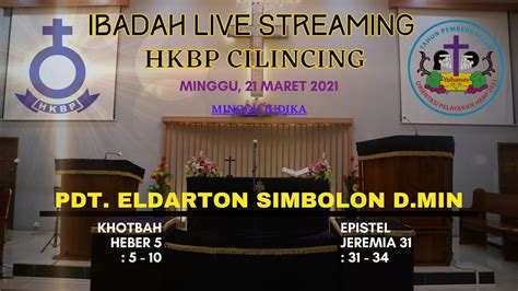 IBADAH LIVE STREAMING HKBP CILINCING MINGGU 21 MARET 2021 MINGGU