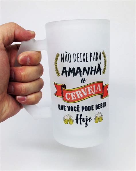 Caneca Vidro Chopp Cerveja Não Deixe Para Amanhã a Cerveja Elo7