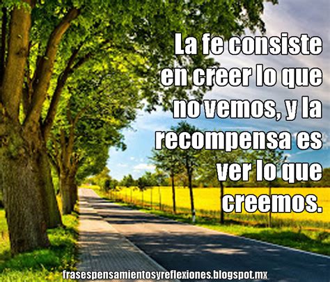 Frases Pensamientos Y Reflexiones La Fe Consiste En Creer Lo Que No