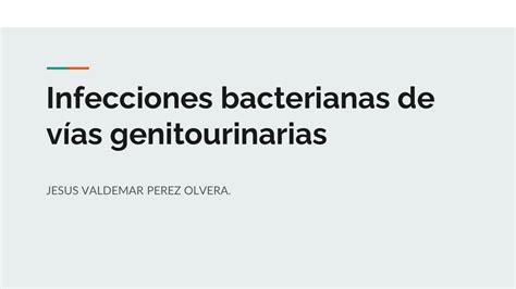 Infecciones bacterianas de vías genitourinarias Valdemar Perez uDocz