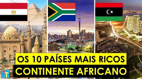 OS PAÍSES MAIS RICOS DA ÁFRICA YouTube