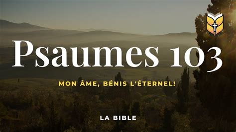 La Bible Psaumes 103 Louis Segond BibleVision YouTube