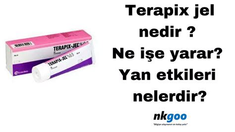 Terapix jel nedir Ne işe yarar Yan etkileri Nkgoo