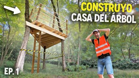 Construyo Una Casa Del Rbol Ep Youtube