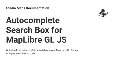 Autocomplete Search Box For MapLibre GL JS Stadia Maps Documentation