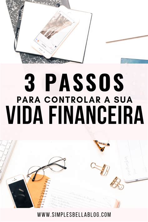 Como Organizar A Sua Vida Financeira Passos Simples E Eficazes