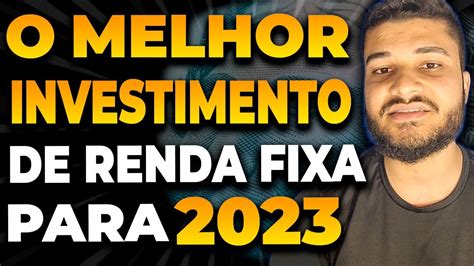 QUAL O MELHOR INVESTIMENTO DE RENDA FIXA PARA 2023 Liquidez