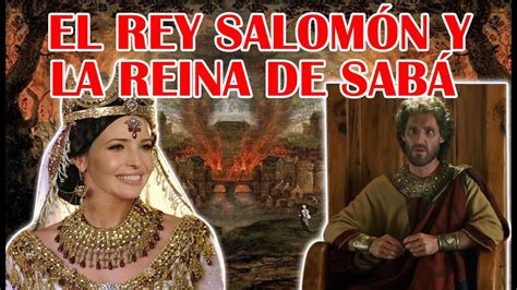 El Rey Salomon Y La Reina De Saba Reyes Youtube