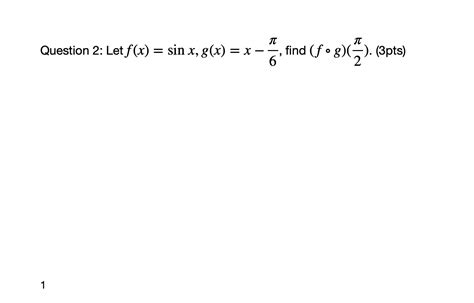 solved question 2 let f x sinx g x x−6π find f∘g 2π