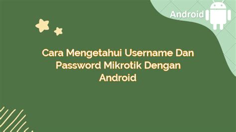 Cara Mengetahui Username Dan Password Mikrotik Dengan Android Gadde