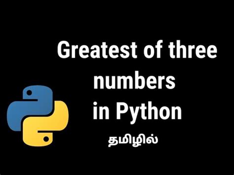 How To Find Greatest Number From Three Numbers In Python Youtube
