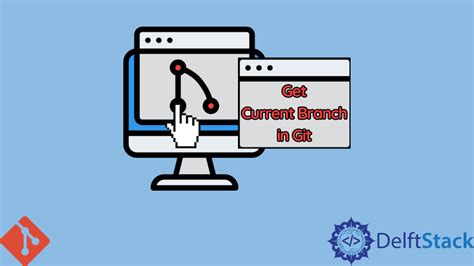 Get Current Branch In Git Delft Stack