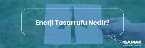 Enerji Tasarrufu Nedir GAMAK