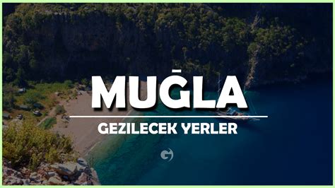 Muğla Gezi Rehberi Hakkında Bilgi Öneri ve Tavsiyeler