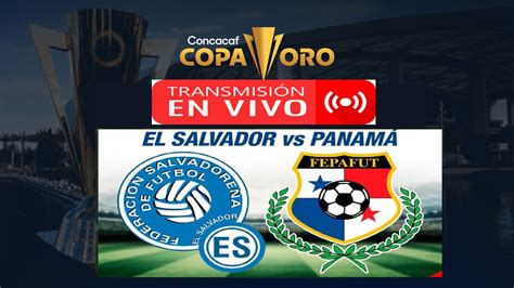 Panamá vs El Salvador EN VIVO y EN DIRECTO Jornada 3 Copa Oro 2023