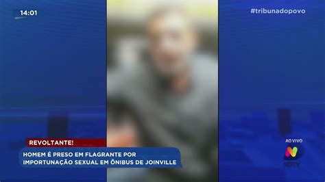 Revoltante homem é preso em flagrante por importunação sexual em