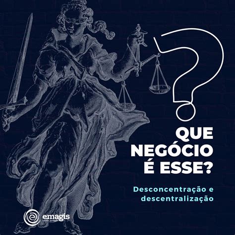 Desconcentração e descentralização Que negócio é esse Área