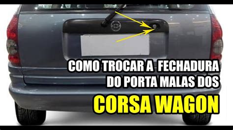 COMO TROCAR A FECHADURA DO PORTA MALAS DO CORSA WAGON YouTube