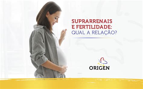 Suprarrenais e fertilidade qual a relação Clínica Origen