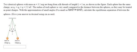 Solved Two Identical Spheres With Mass M Mg Are Hung Chegg