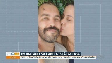Ja Edi O Regional Pm Baleado Em Tiroteio Recebe Alta Globoplay
