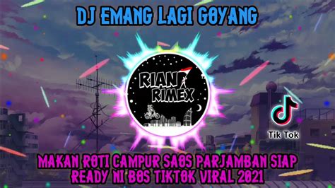 DJ EMANG LAGI GOYANG X MAKAN ROTI CAMPUR SAOS PARJAMBAN SIAP READY NI