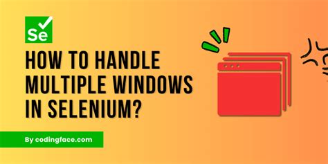 How To Handle Multiple Windows In Selenium 3 Easy Steps