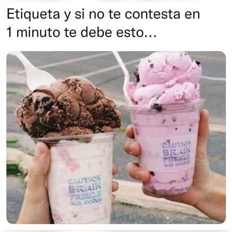 Etiqueta Y Si No Te Contesta En 1 Minuto Te Debe Esto Memes