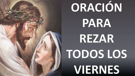 ORACIÓN PARA REZAR TODOS LOS VIERNES ORACION Y PAZ YouTube