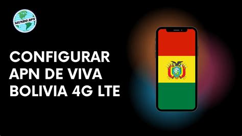 Configurar APN De Viva Bolivia 4G LTE Mundo APN