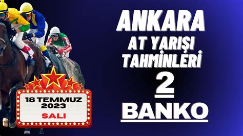 18 Temmuz 2023 Salı Ankara At Yarışı Tahminleri YouTube
